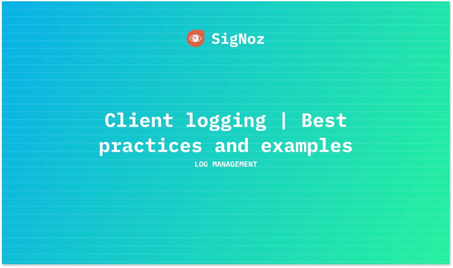 Client logging | Best practices and examples | SigNoz